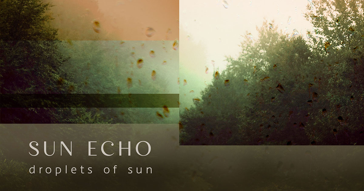 Sun Echo - Droplets of Sun